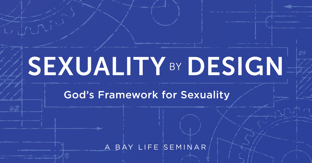 Sexuality By Design Gods Framework For Sexuality Bay Life Church