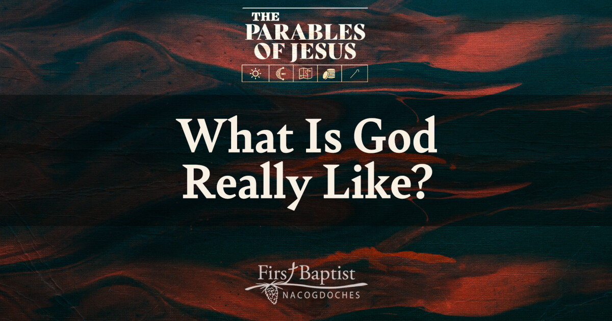 What Is God Really Like? | Sermons | First Baptist Nacogdoches