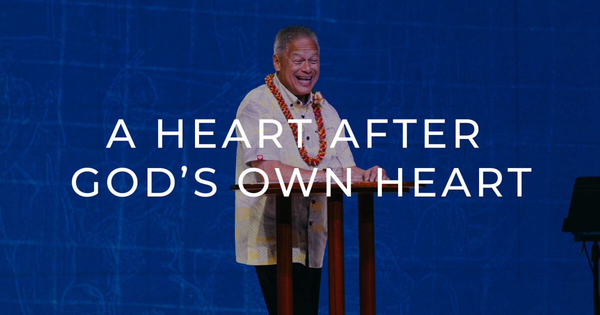 The Heart of God: A Heart After God’s Own Heart | Sermons | New Hope Oahu