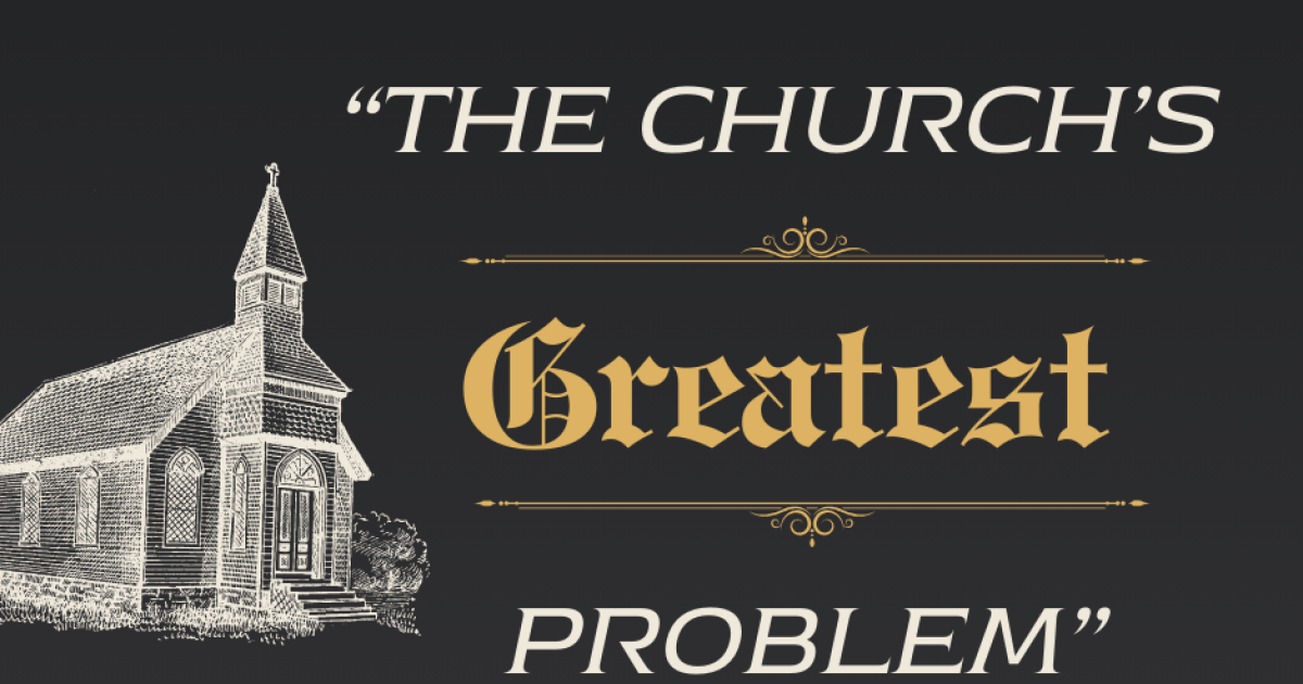 The Church's Greatest Problem | Sermons | Field Street Baptist