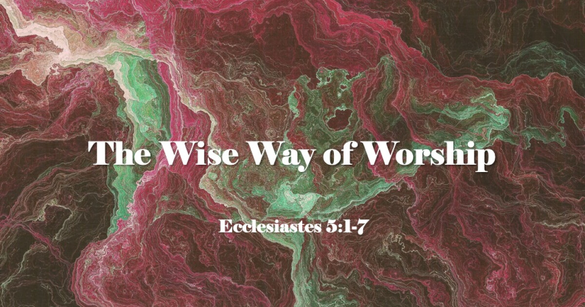 The Wise Way to Worship | Sermons | Woodhaven Bible Church