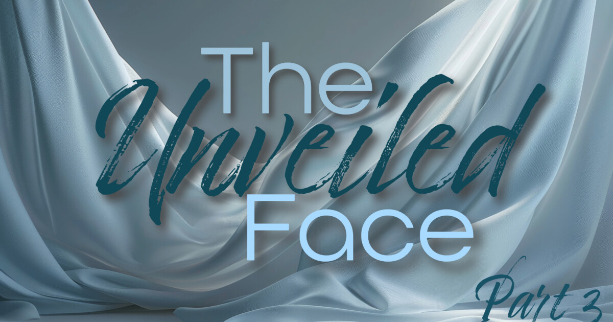 The Unveiled Face Pt 3 | Sermons | The Point Christian Fellowship