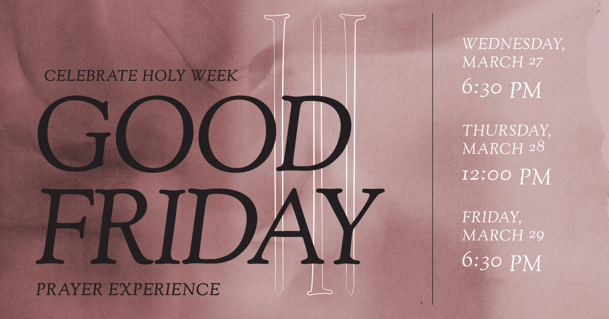 Good Friday Prayer Experience | Crossroads Christian Church | Gray, TN