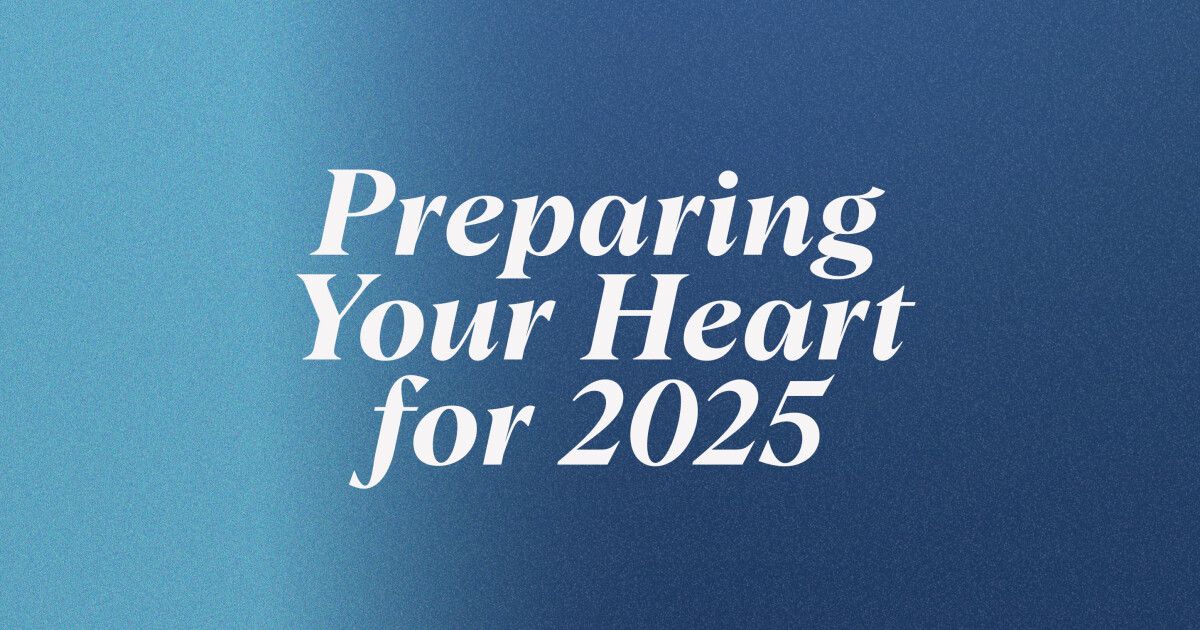 Preparing Your Heart for 2025 | Connection Pointe Christian Church