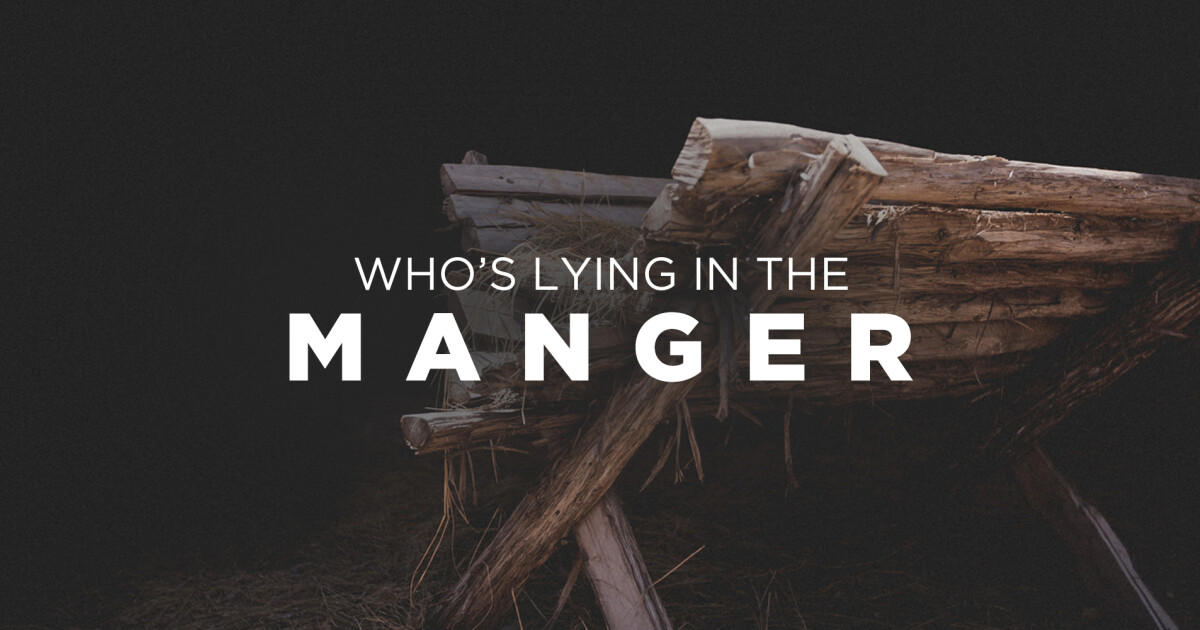 Who's Lying in the Manger: Part 1 | Sermons | Crossroads Community ...