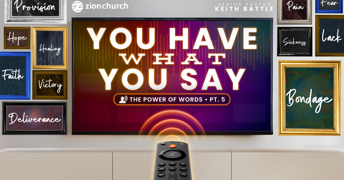 You Have What You Say Pt.5 | Sermons | Zion Church