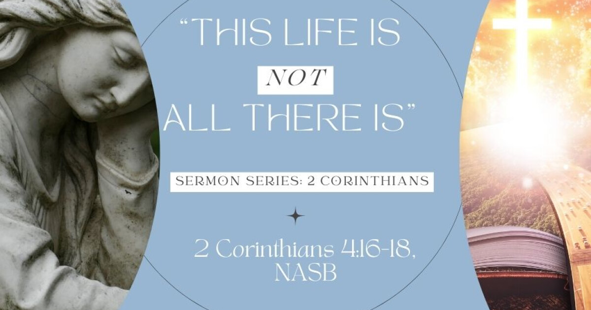 This Life Is Not All There Is | Sermons | Field Street Baptist