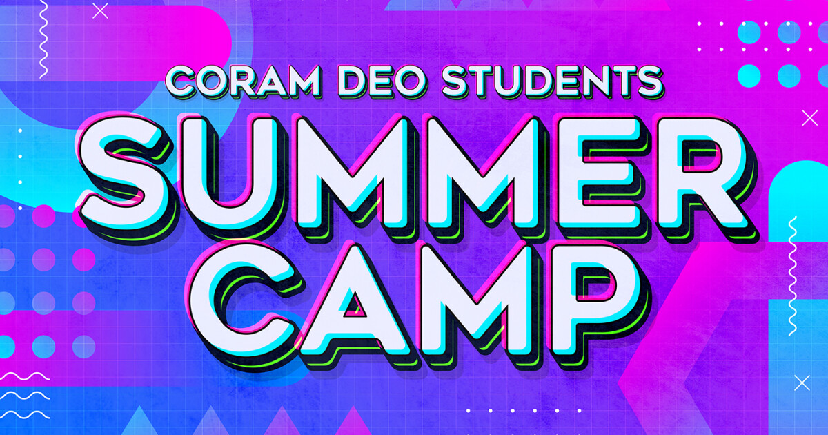 Student Summer Camp 2024 | Coram Deo Bible Church