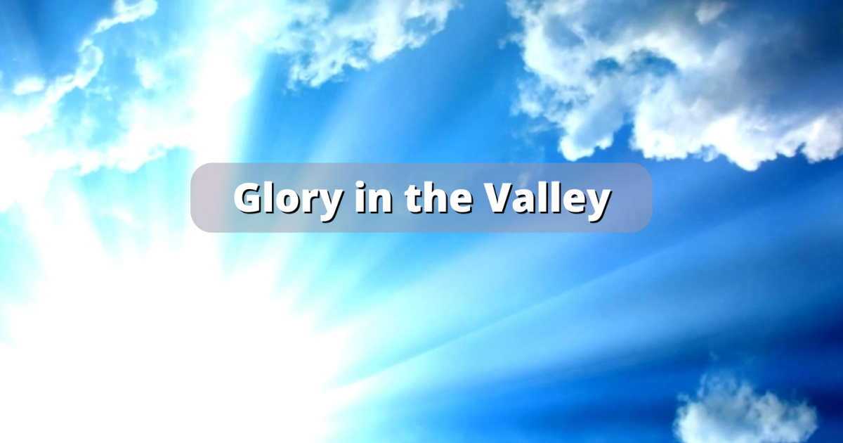Glory in the Valley | Livestream Worship Service Links | Good Shepherd ...