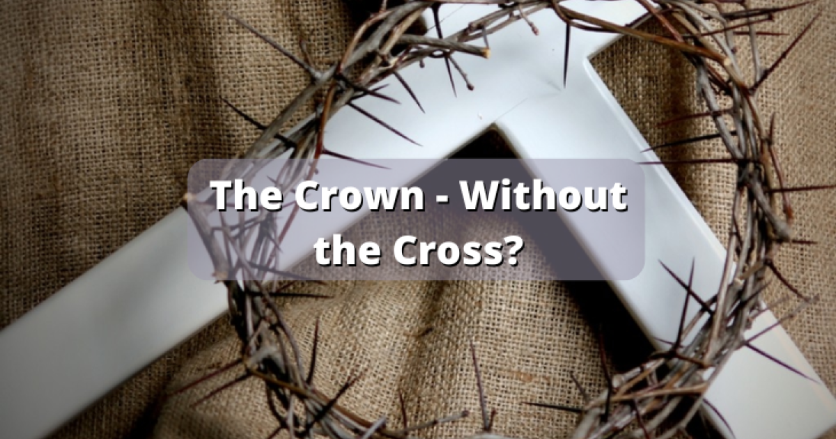 The Crown - Without the Cross? | Livestream Worship Service Links ...