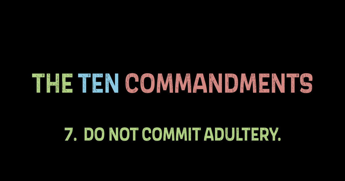6th Commandment Do Not Commit Adultery | Care Blog and Resources | Arcola United Methodist Church