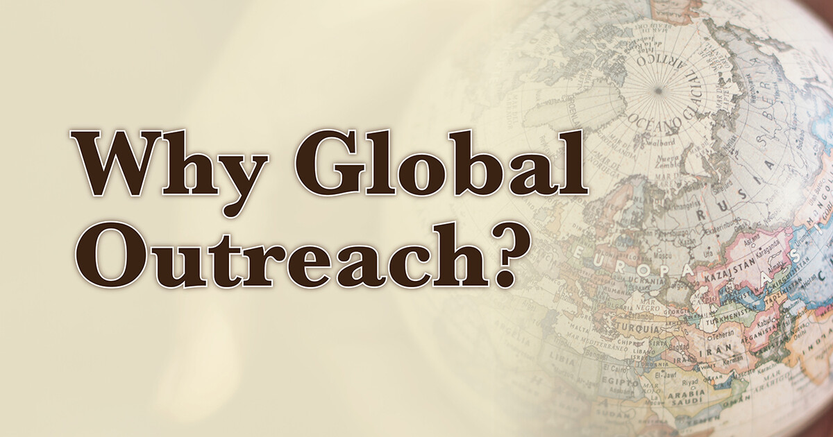 Why Global Outreach? | Sermons | Coram Deo Bible Church