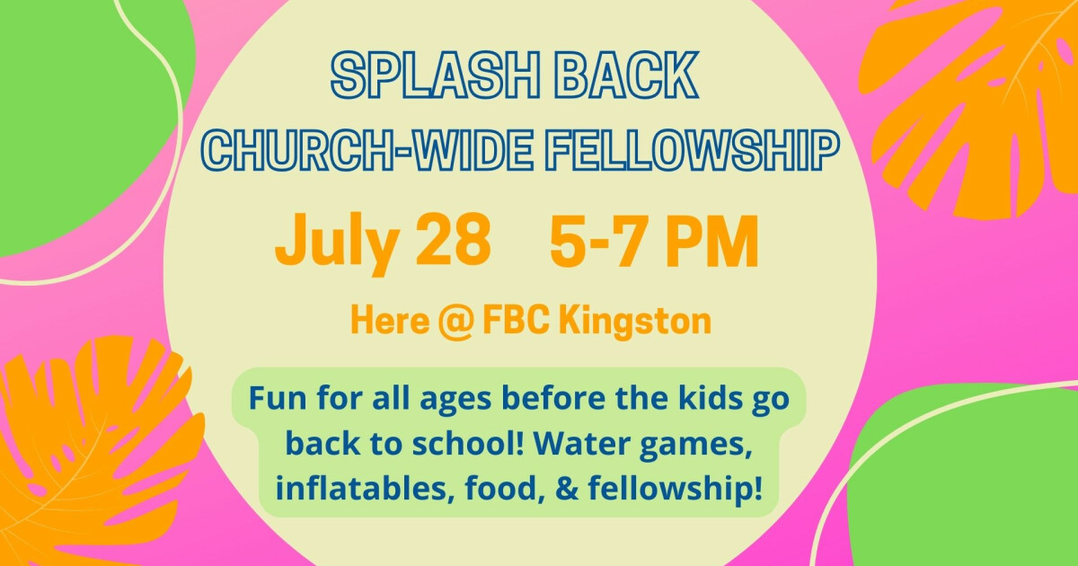 Splash Back Church-Wide Fellowship | FBC Kingston
