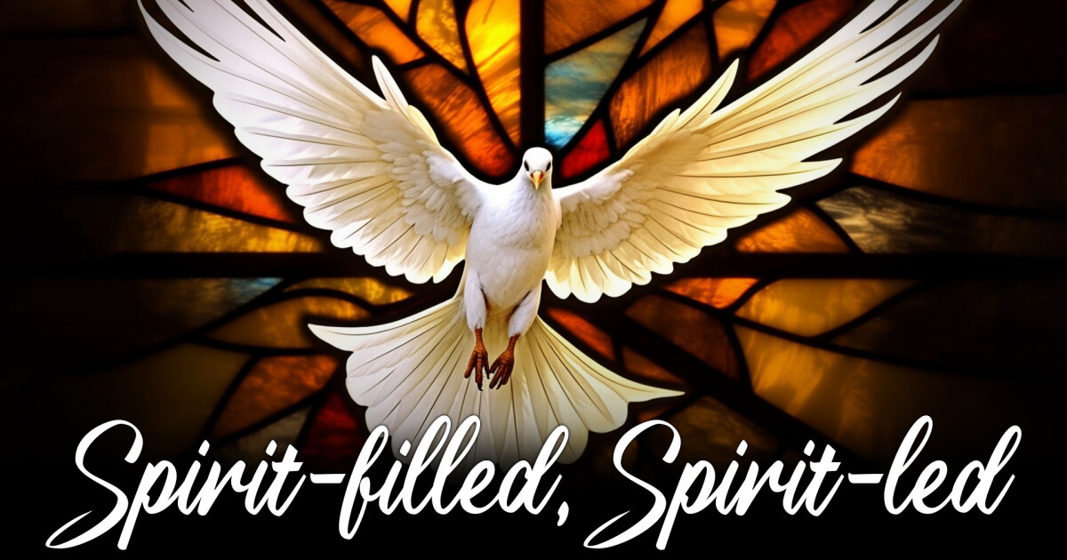 Spirit-filled, Spirit-led | Sermons | FUMC Hurst TX