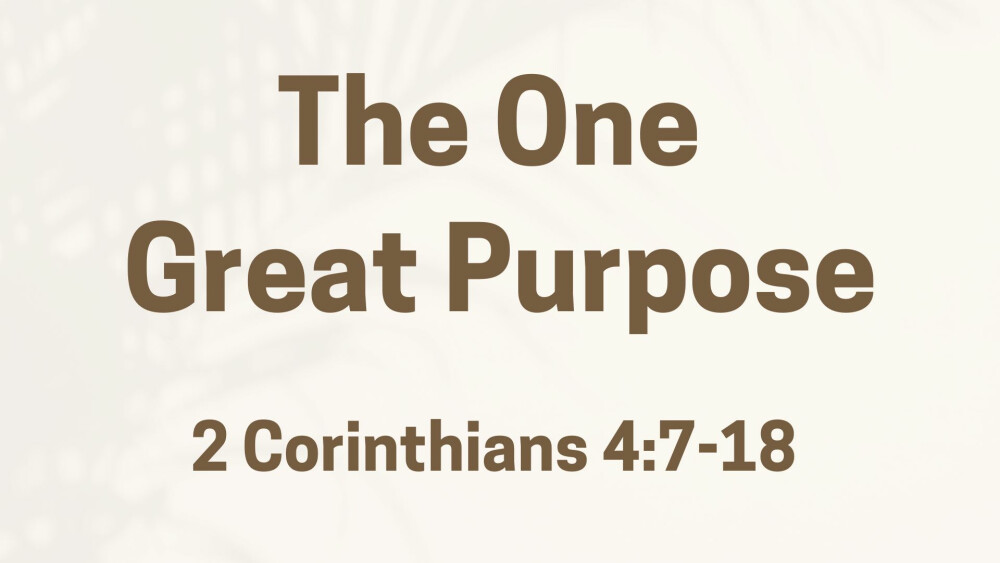 The One Great Purpose | Sermons | Prairie Hill Evangelical Free Church