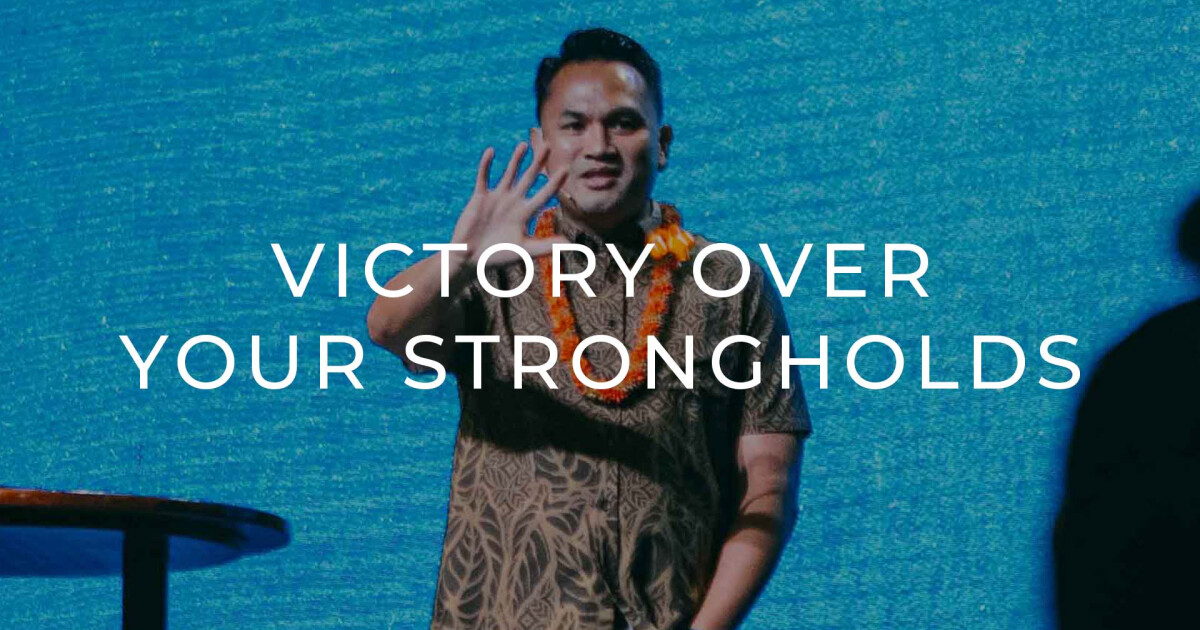 Victory Over Your Strongholds | Sermons | New Hope Oahu