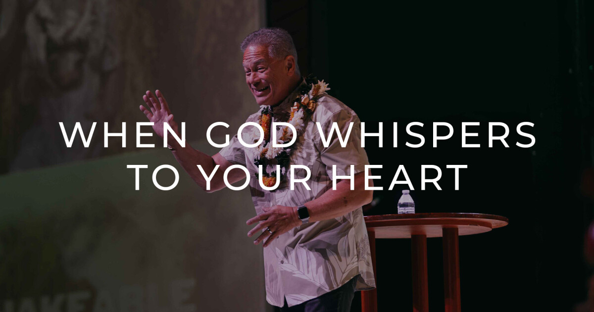 When God Whispers to Your Heart | Sermons | New Hope Oahu