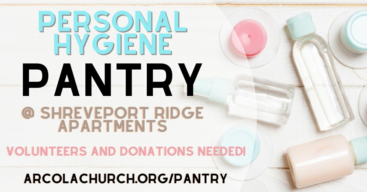 Donations and Volunteers Needed - Hygiene Pantry at Shreveport Ridge ...