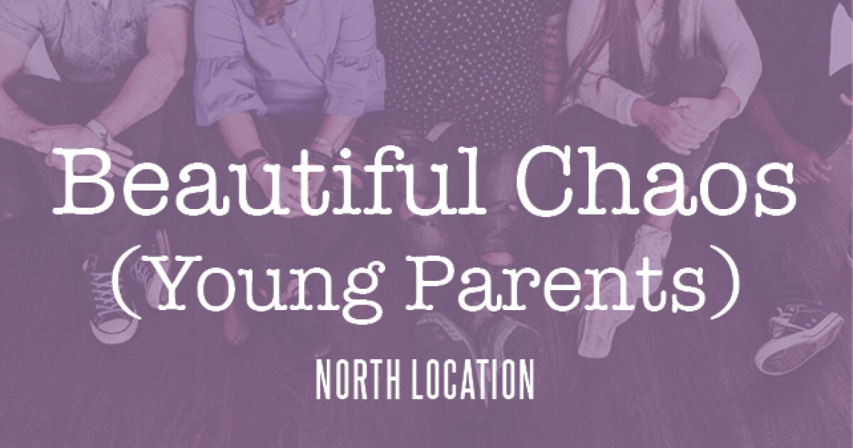 LifeGroup - Beautiful Chaos - Young Parents North Group | Miamisburg ...