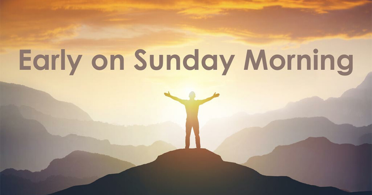 Early on Sunday Morning | The Church at Horseshoe Bay