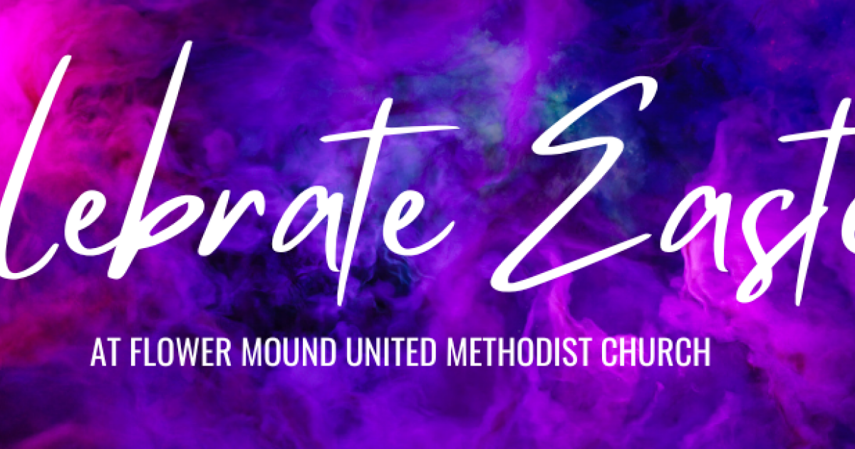 Easter | Flower Mound United Methodist Church