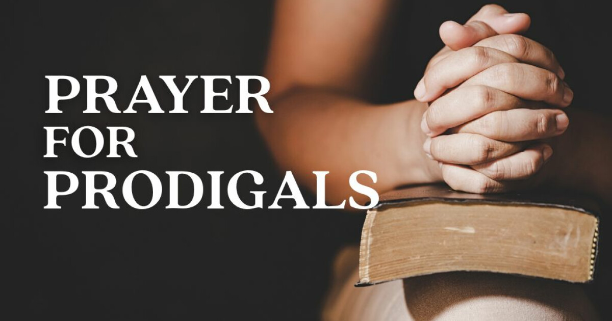 Prayer for Prodigals | Christ Fellowship of West Chicago