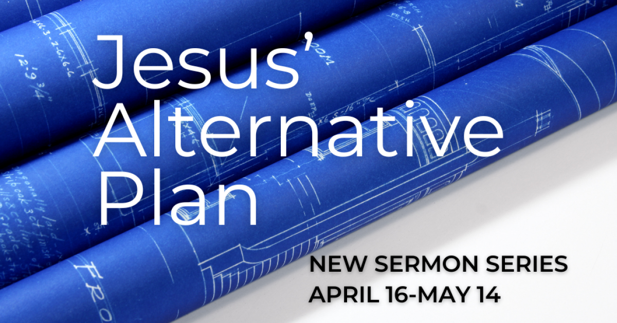 New Sermon Series: Jesus' Alternative Plan | White Bear Lake UMC
