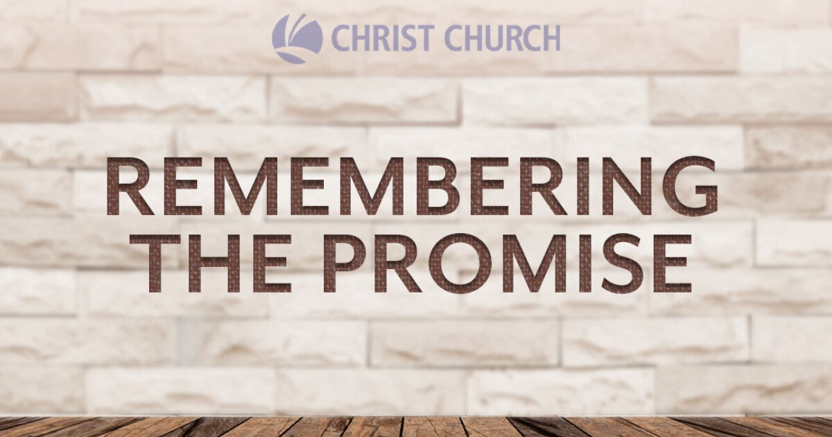 Remembering the Promise | Sermons | Christ Church | 7600 Ox Road ...