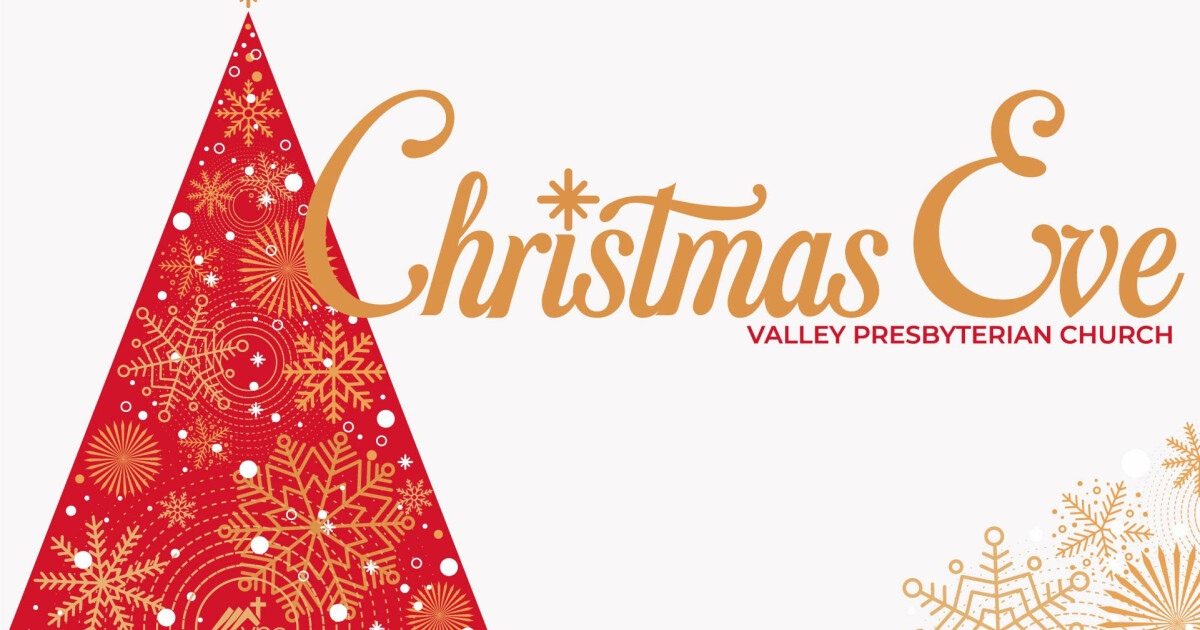 Christmas Eve Services: 6PM | Valley Presbyterian Church