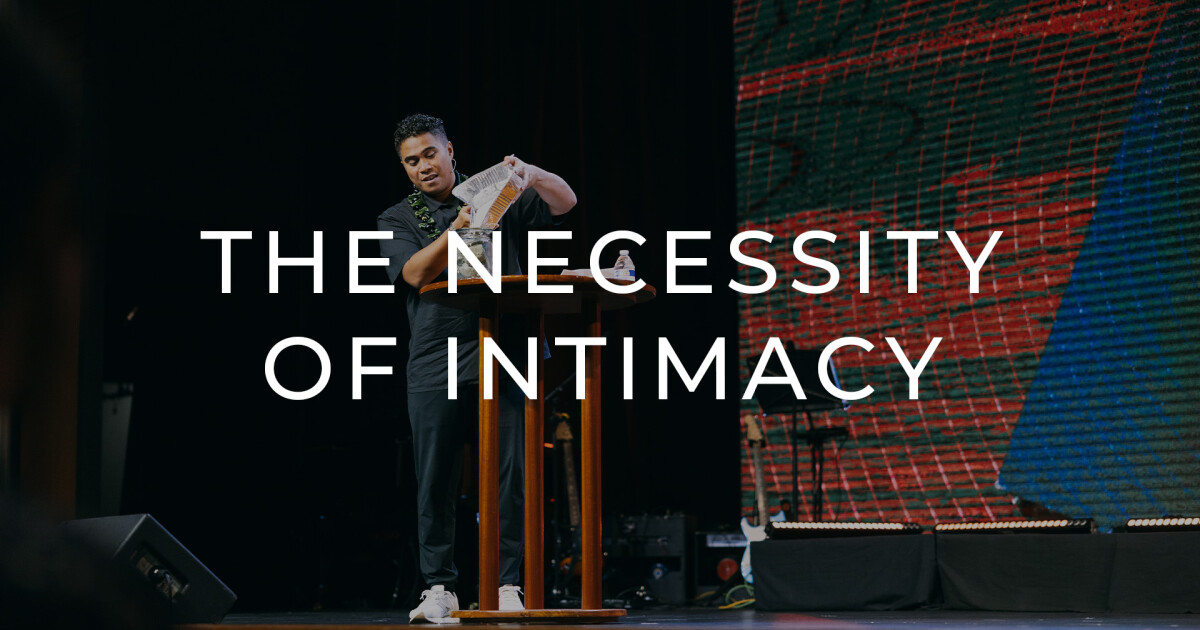 The Necessity of Intimacy | Sermons | New Hope Oahu