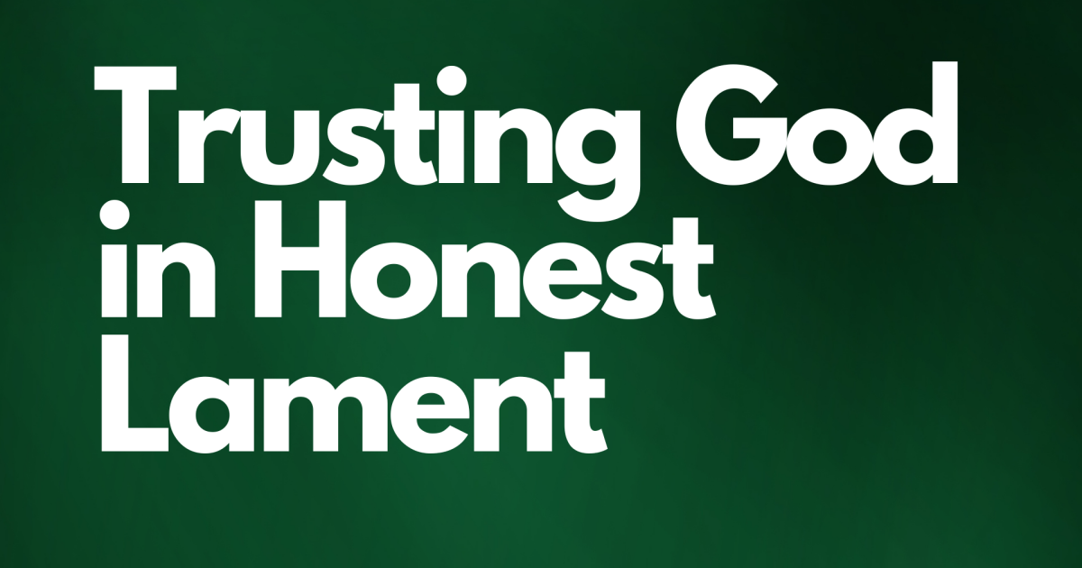 Trusting God in Honest Lament | Sermons | Second City Church
