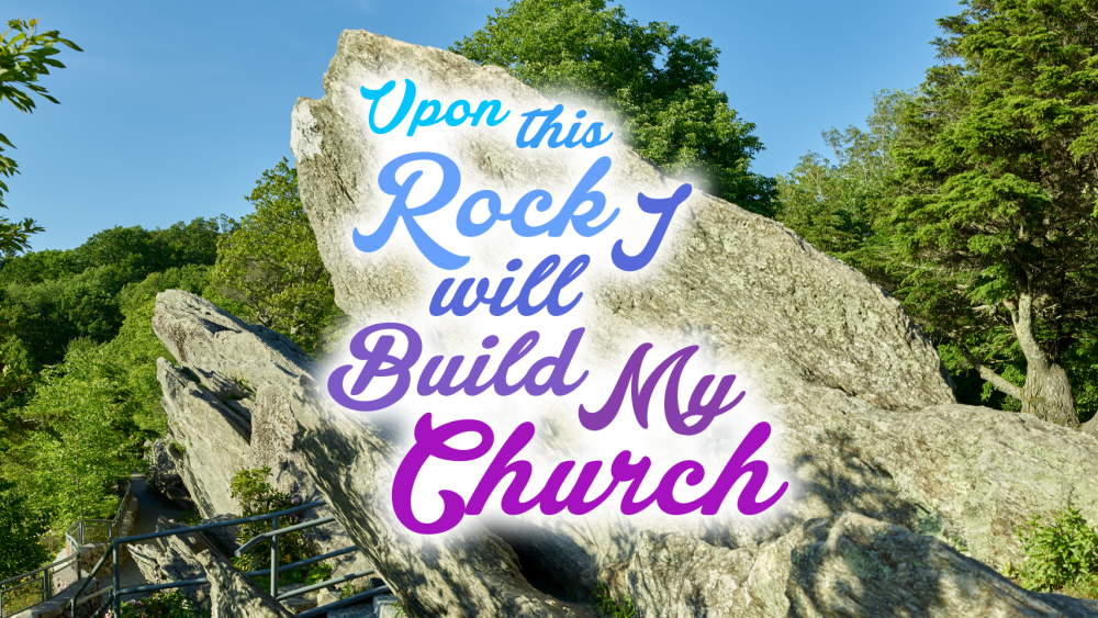 Upon This Rock I Will Build My Church | Sermons | The Church of Christ ...