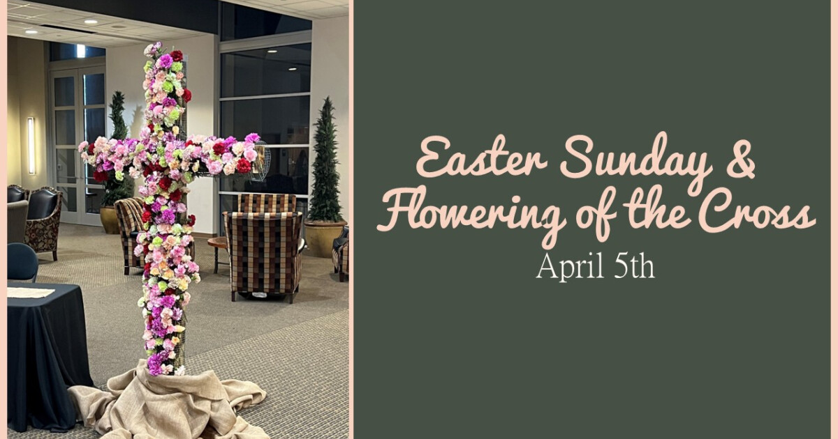 Easter Sunday & Flowering of the Cross | News and Events | Altamesa ...