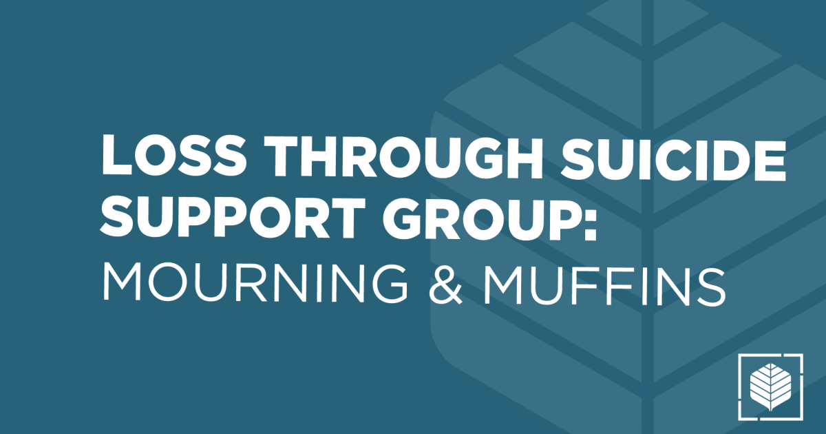 Loss Through Suicide Support Group: Mourning & Muffins | Elmbrook Church