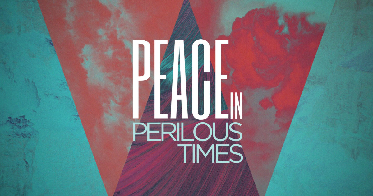 Peace in Perilous Times | Sermons | Crossroads Community Cathedral