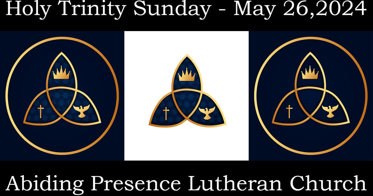 Holy Trinity Sunday 2024 | Sermons | Abiding Presence Lutheran Church