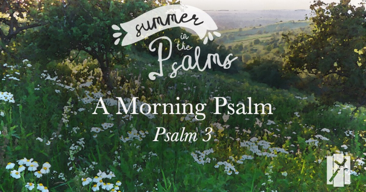 A Morning Psalm | Sermons | Woodhaven Bible Church