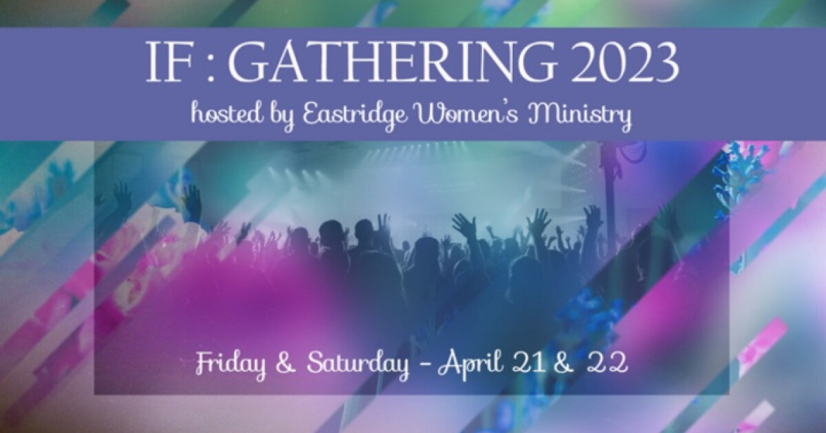 IF : Gathering 2023 | Eastridge Church | Clackamas