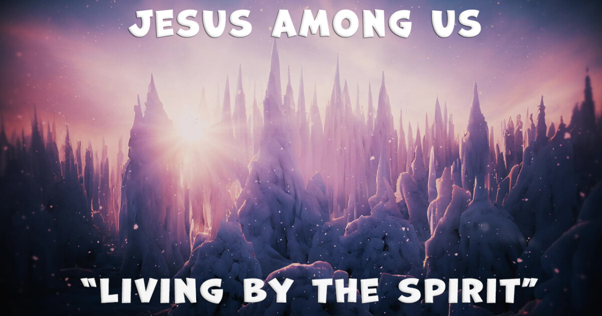 Jesus Among Us: Living By The Spirit | Sermons | Redeemer Lutheran Church