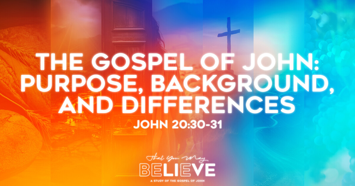 The Gospel of John: Purpose, Background, and Differences | Sermons ...