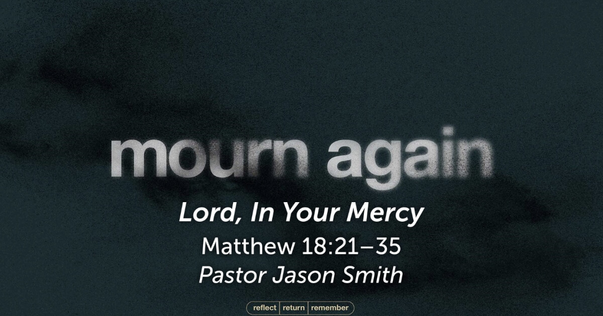 Lord, In Your Mercy. | Sermons | Resurrection Global Methodist Church ...