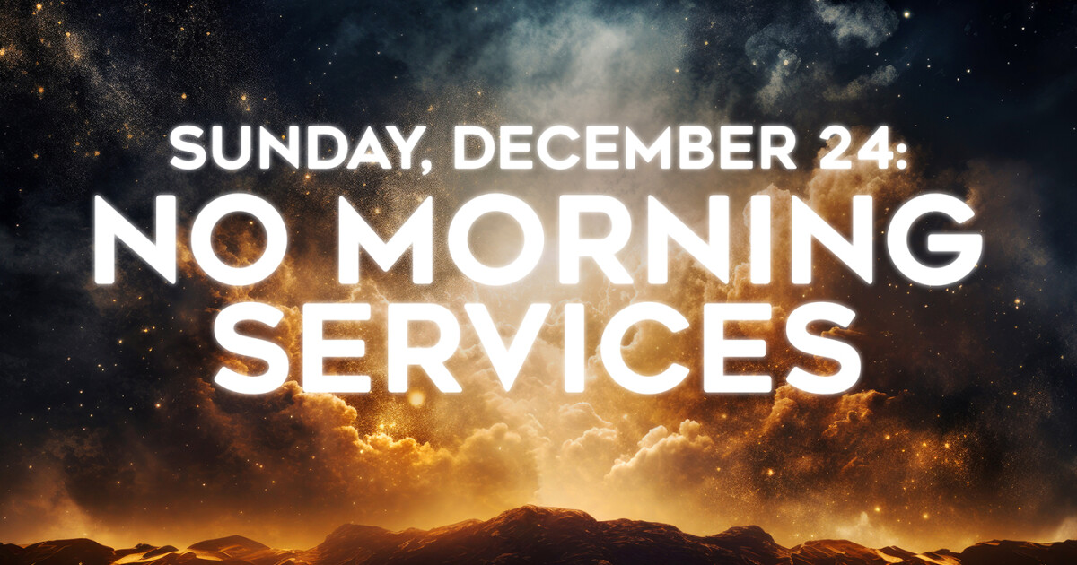 December 24: No Morning Services | Coram Deo Bible Church
