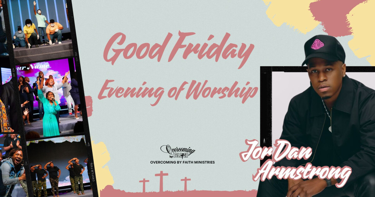 Good Friday Evening of Worship ft. Jor'Dan Armstrong | Sermons ...