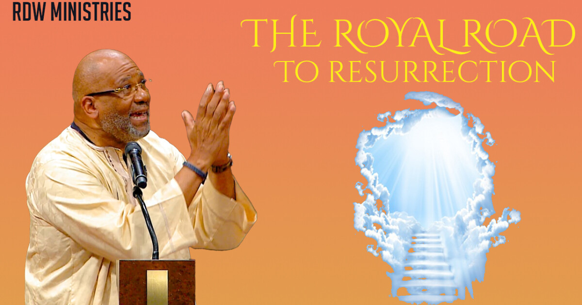 The Royal Road To Resurrection | Sermons | The Church Without Walls