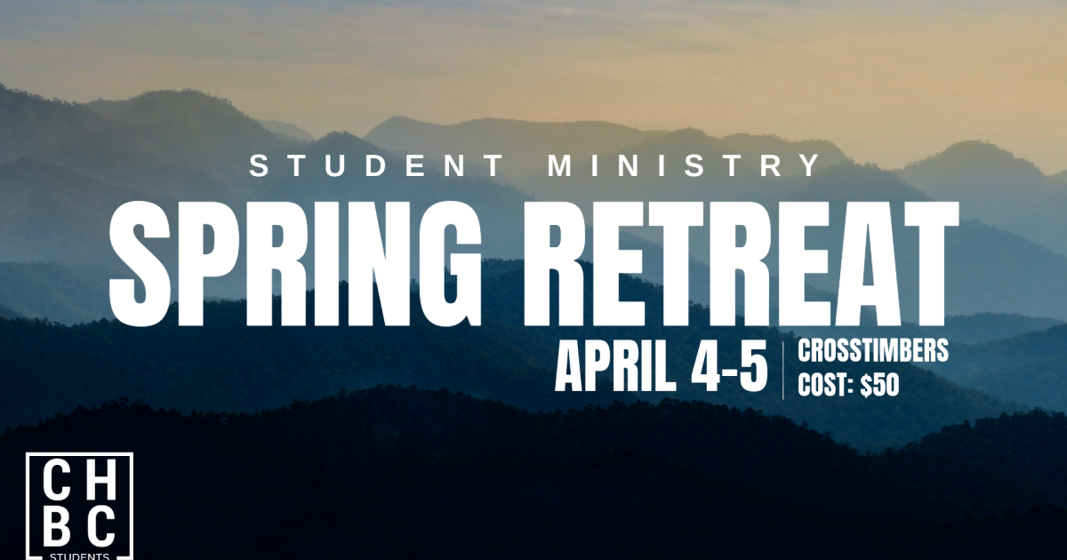 Student Ministry Spring Retreat 2025 | Capitol Hill Baptist Church
