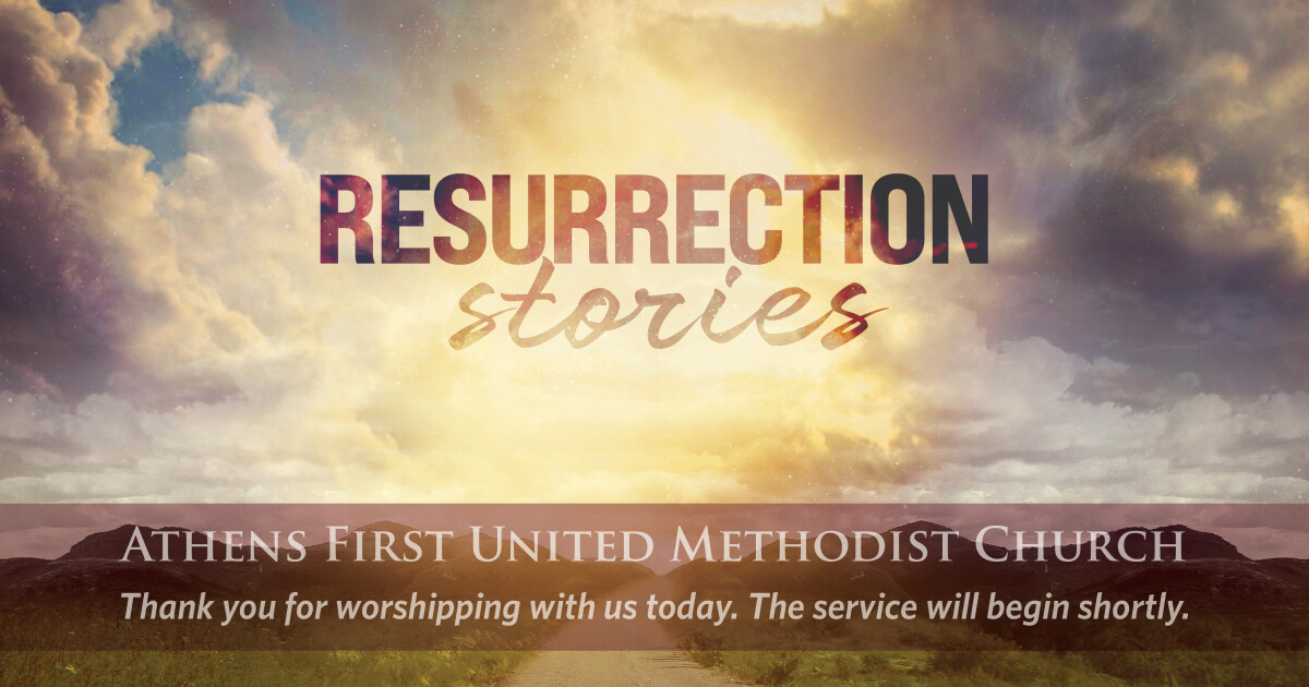 “Recognizing the Resurrection” | Sermons | Athens First UMC