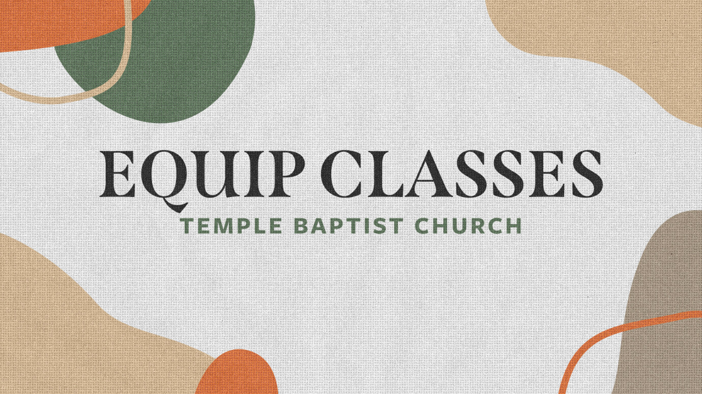 Equipping Classes | Temple Baptist Church | Hattiesburg MS
