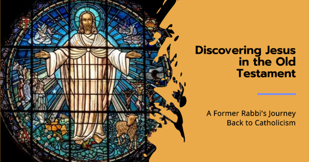 Catholicism 101 - Discovering Jesus in the Old Testament: A Former ...