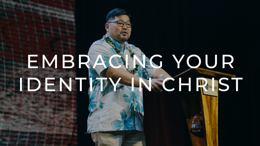 Embracing Your Identity in Christ | Sermons | New Hope Oahu