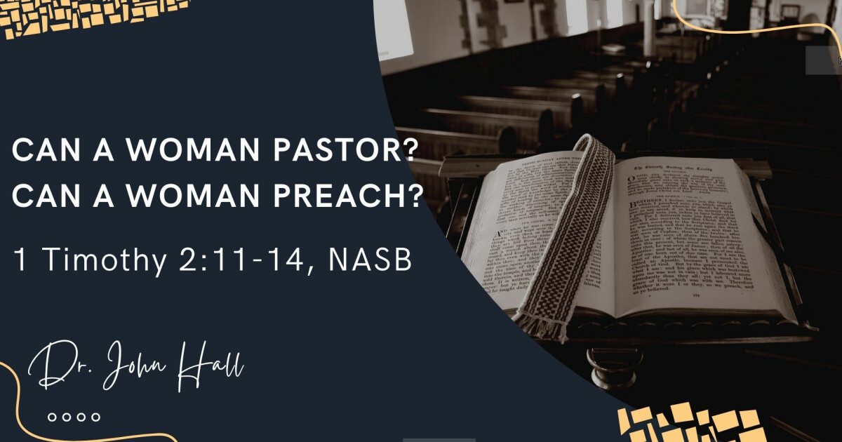 Can a Woman Pastor? Can a Woman Preach? | Sermons | Field Street Baptist